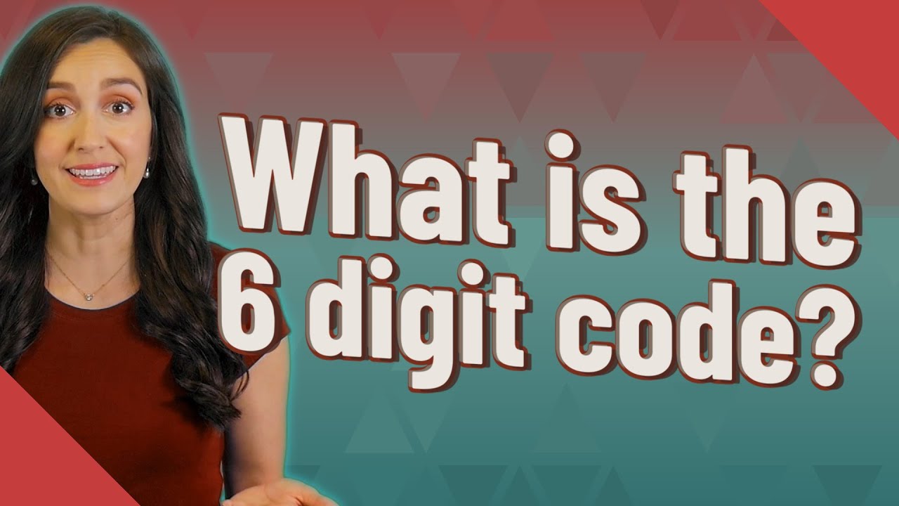 What is the 6 digit code?