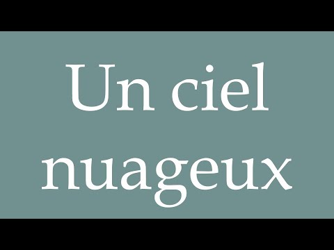 How to Pronounce ''Un ciel nuageux'' (A cloudy sky) Correctly in French
