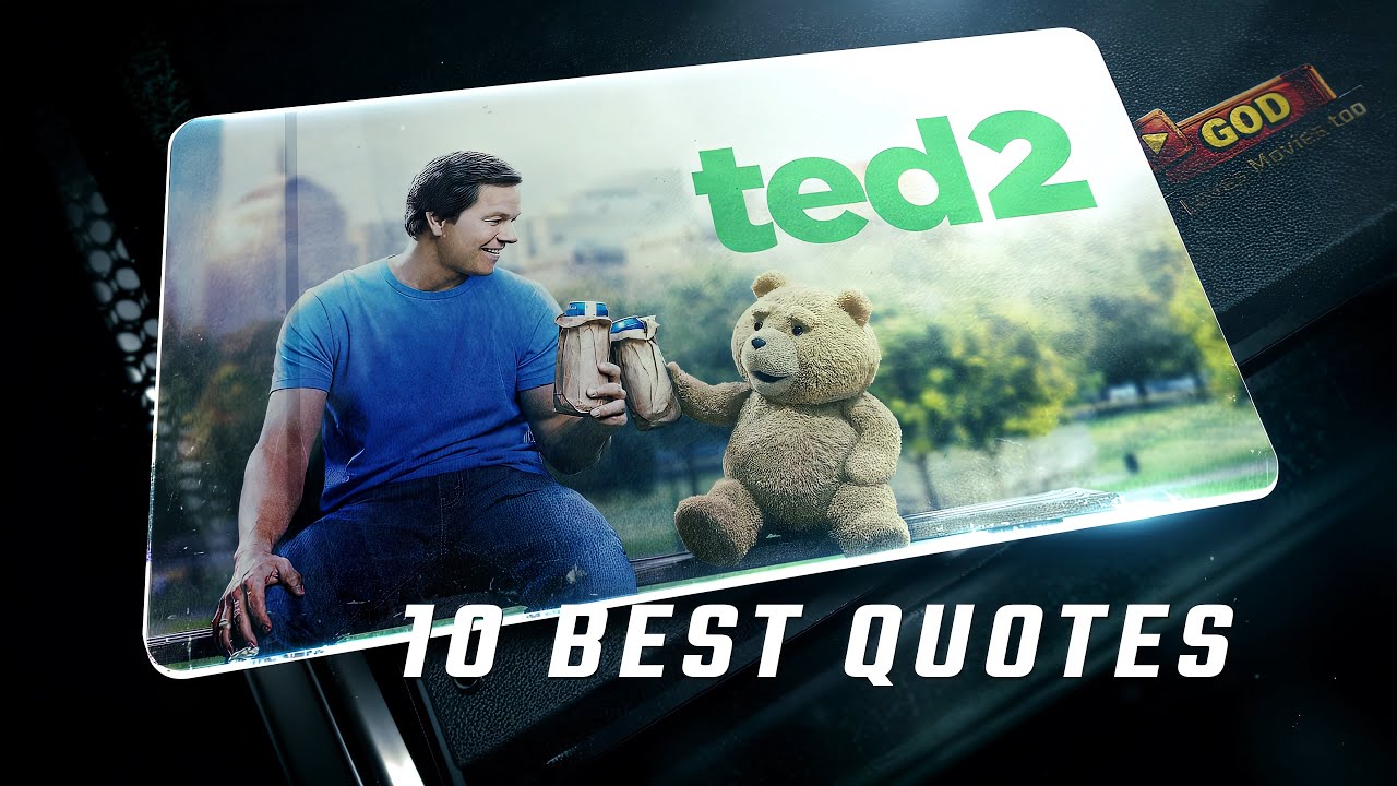 Ted 2 2015 | 10 Best Quotes