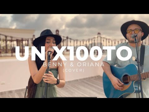 Un X100to - Grupo Frontera x Bad Bunny (cover) Benny & Oriana