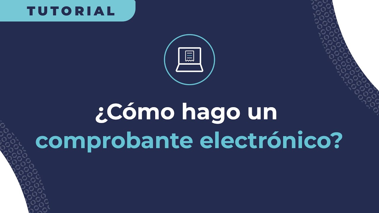 Factura electrónica: cómo hacer un comprobante electrónico paso a paso