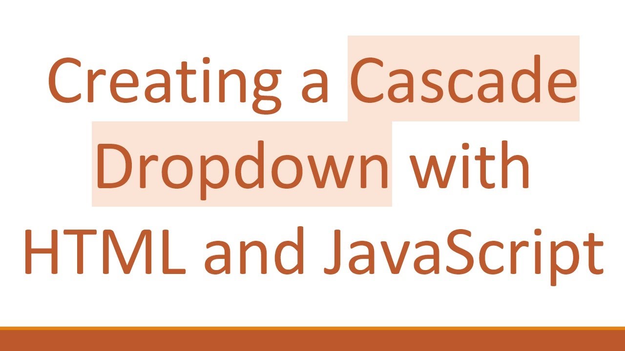 Creating a Cascade Dropdown with HTML and JavaScript