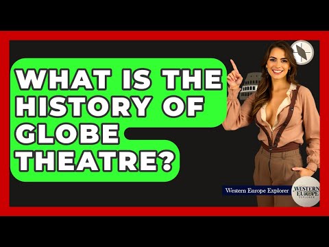 What Is The History Of Globe Theatre? - Western Europe Explorer