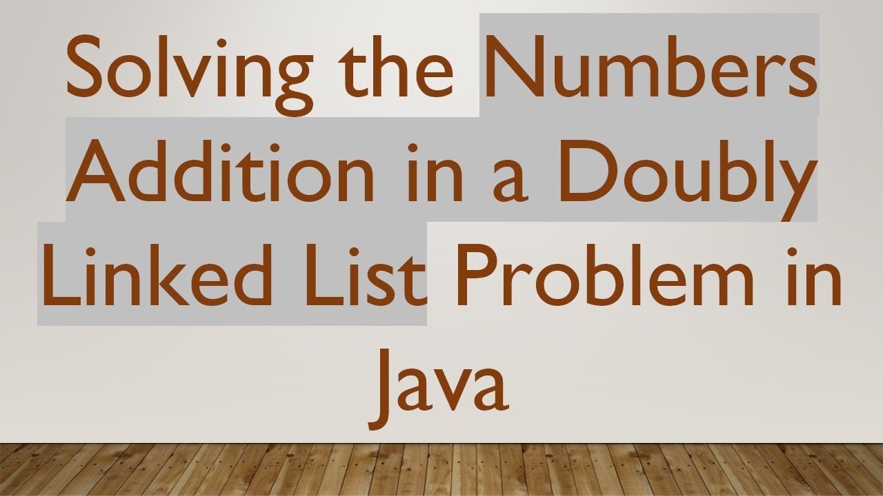 Solving the Numbers Addition in a Doubly Linked List Problem in Java