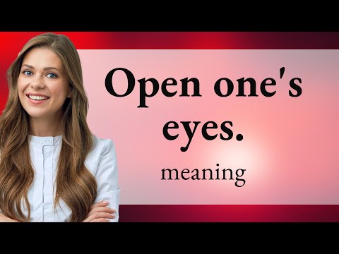 Unveiling Insights: The Meaning of "Open One's Eyes"
