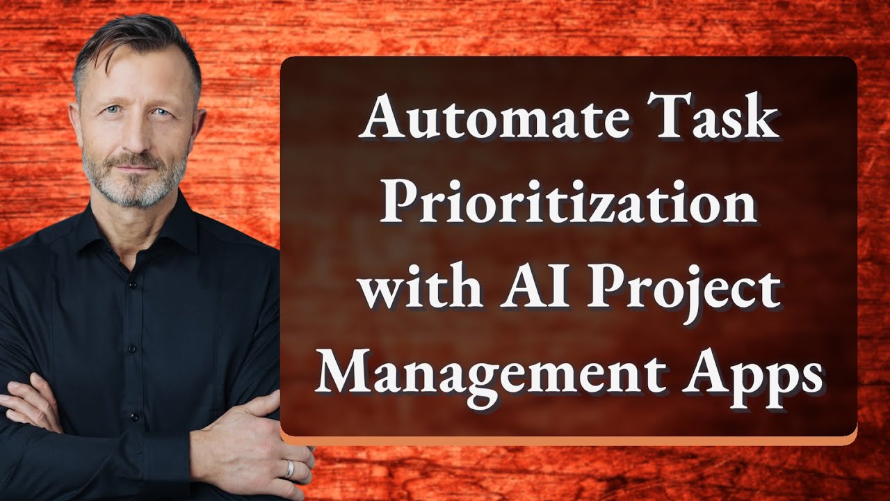 Automate Task Prioritization with AI Project Management Apps