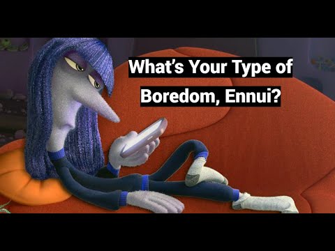 What’s Your Type of Boredom, Ennui?