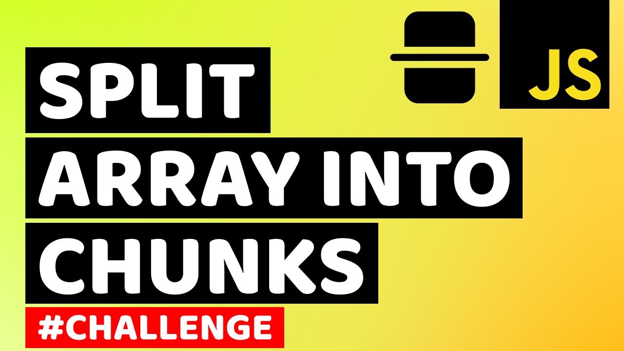 How to Split Array into Chunks in JavaScript | Split Array in JavaScript