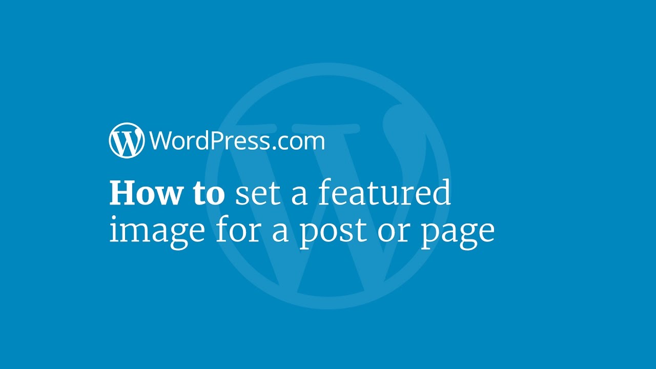 WordPress Tutorial: How to Set a Featured Image for a Post or Page