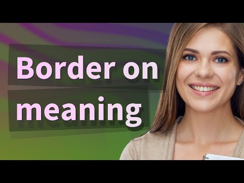 Border on | meaning of Border on