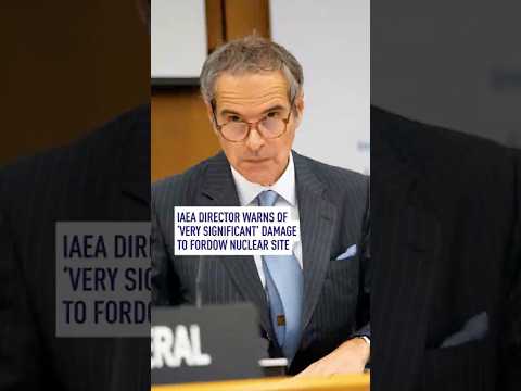 IAEA director warns of ‘very significant’ damage to Fordow nuclear site