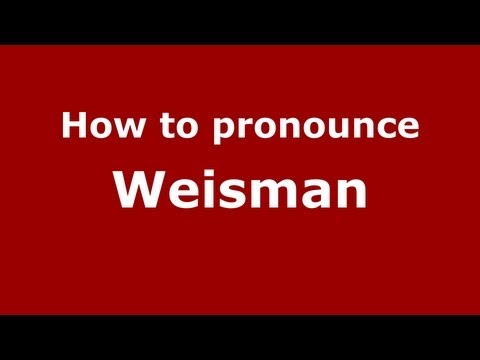 How to Pronounce Weisman - PronounceNames.com