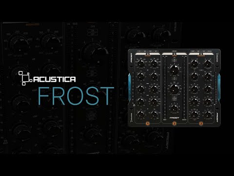 Acustica Audio releases Frost, a 'British-style' channel strip ...