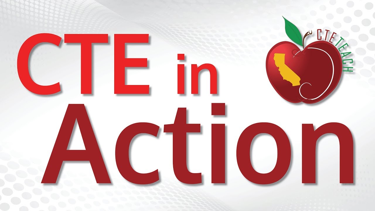 CTE in Action Presented by CTE TEACH