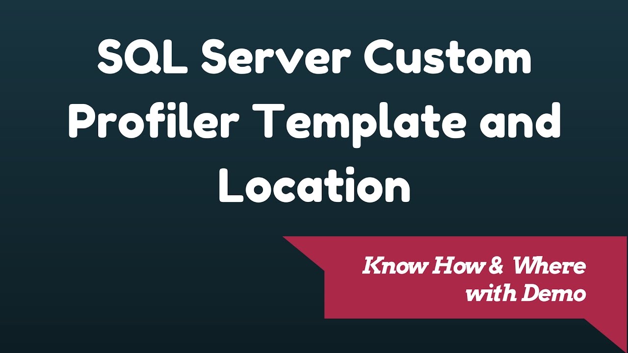 SQL Server Custom Profiler Template and Location