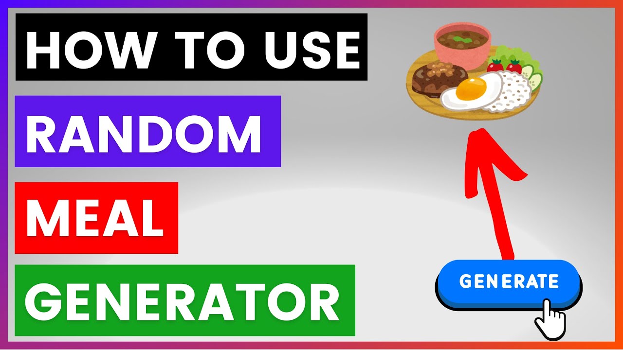 How To Use Random Meal Generator To Generate Random Meal Ideas? [in 2025]