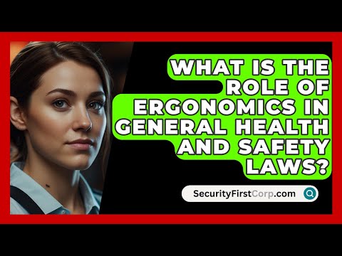 What Is The Role Of Ergonomics In General Health And Safety Laws? - SecurityFirstCorp.com