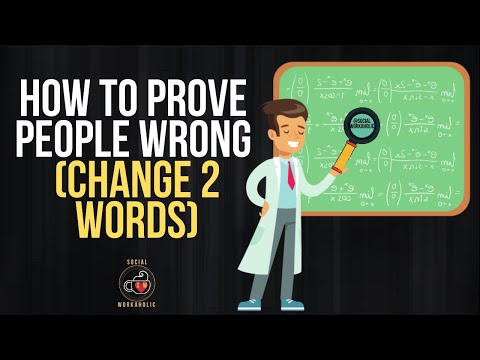 How to Prove People Wrong (Change 2 Words) | Socialworkaholic