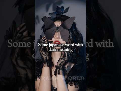Some japanese words with dark meaning🌚#asthetic#trending#fypシ゚viral