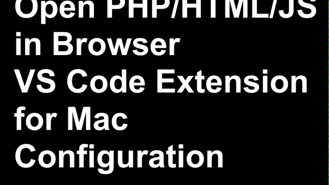 VS Code Open PHP/HTML/JS in Browser extension for Mac