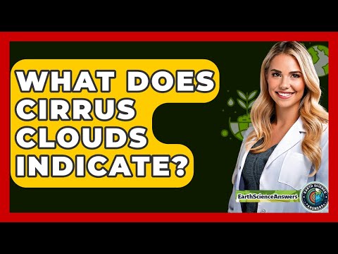 What Does Cirrus Clouds Indicate? - Earth Science Answers