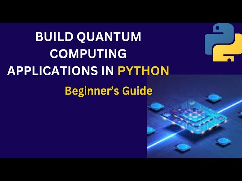 Develop a Quantum Computing Applications in Python: A Beginner's Guide