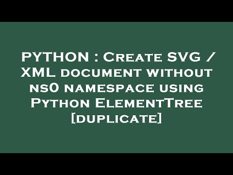 PYTHON : Create SVG / XML document without ns0 namespace using Python ElementTree