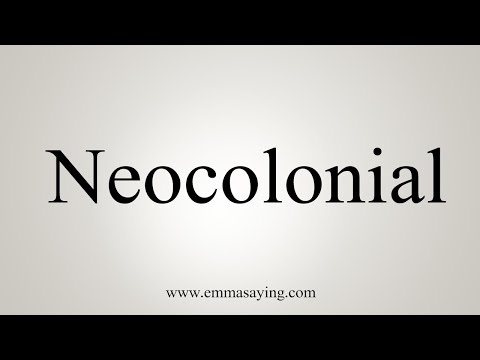 How To Say Neocolonial