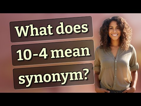 What does 10-4 mean synonym?