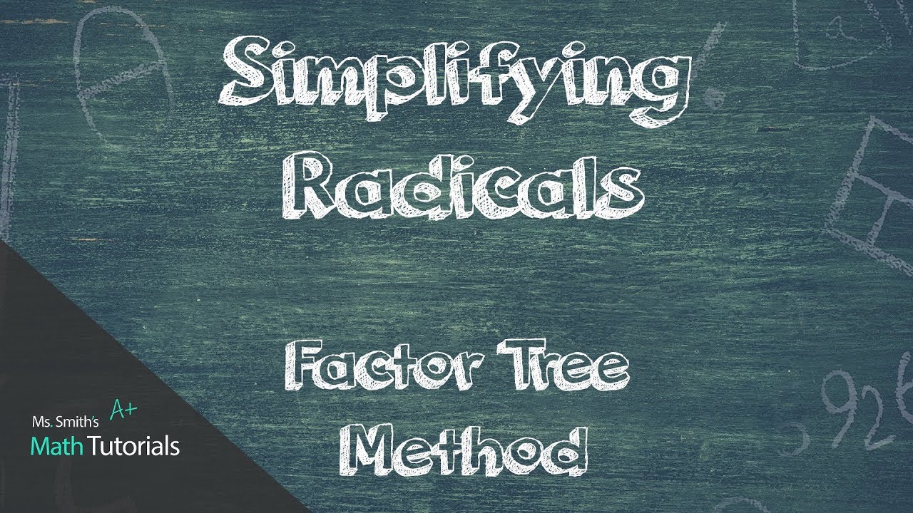 Simplifying Radicals (Factor Tree Method)