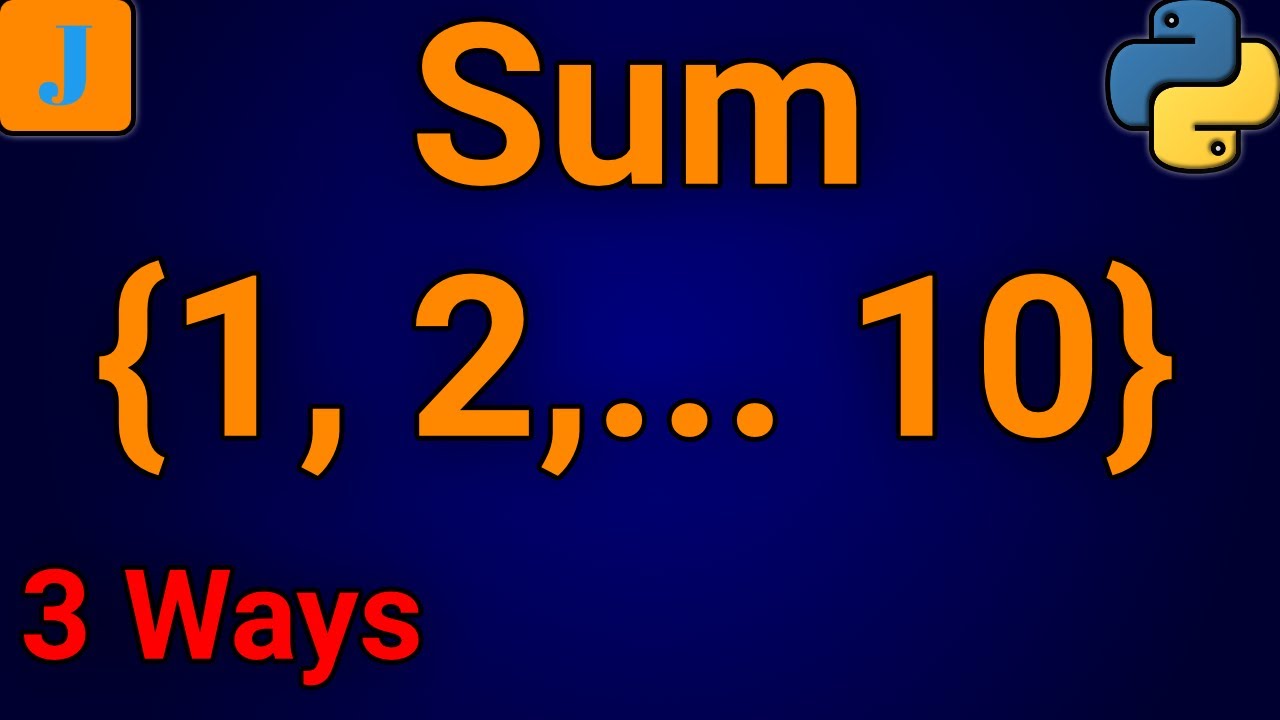 Python Program To Find Sum Of First 10 Natural Numbers (3 Methods)