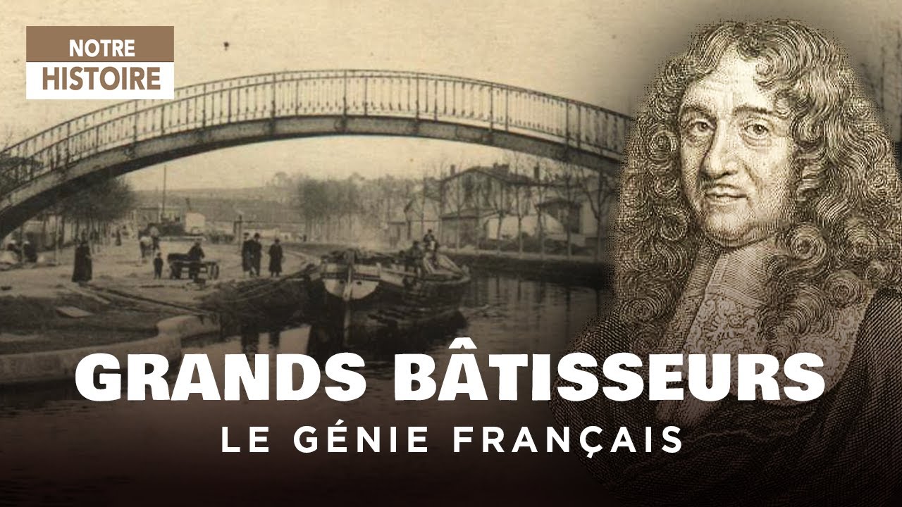 Documentaire | Grands bâtisseurs de France : Histoire de la ...