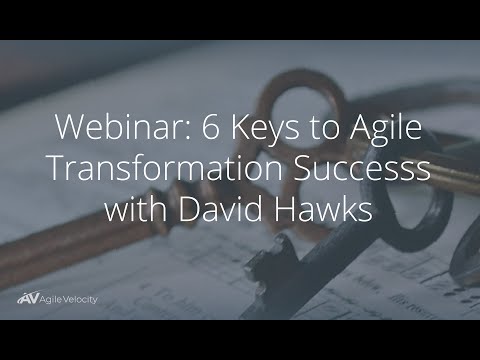 6 Keys to Agile Transformation Success - Recorded Webinar