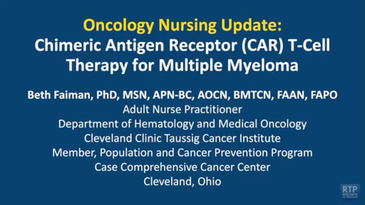 Oncology Nursing Update: Chimeric Antigen Receptor (CAR) T-Cell Therapy for Multiple Myeloma