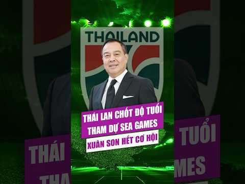 Thái Lan chốt độ tuổi tham dự Sea Games 33 - Tin bóng đá