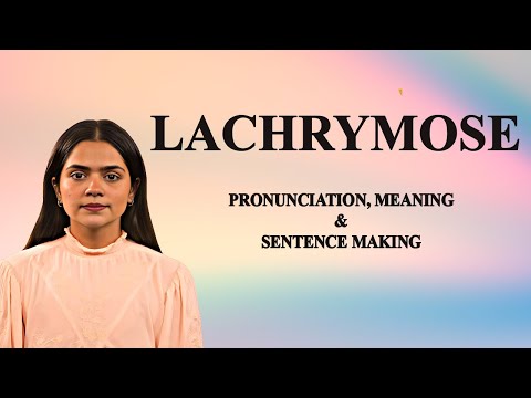 Lachrymose - Meaning_&_Pronunciation_Word_World_Audio_Video_Dictionary
