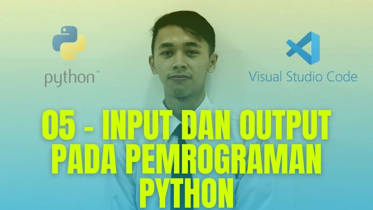 05 - Input dan Output pada Pemrograman Python