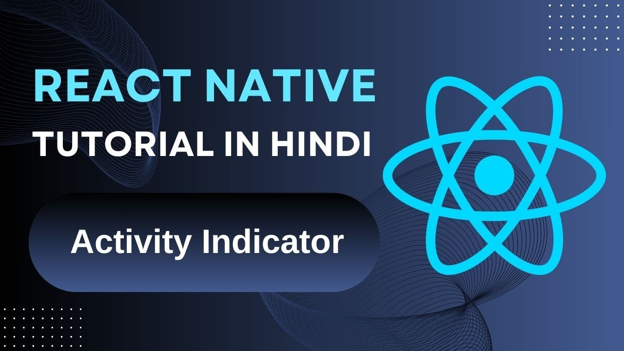 React Native Activity Indicators: Mastering Performance & User Experience