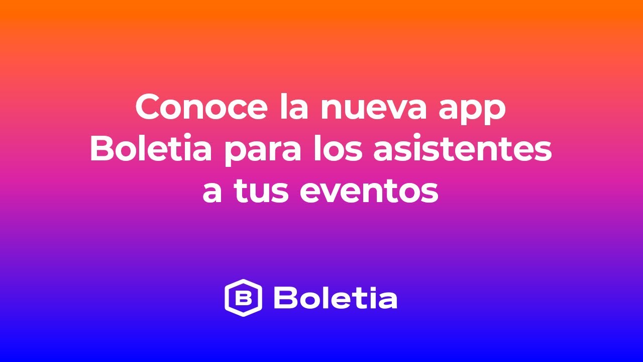 Nueva app Boletia para los asistente a tu eventos