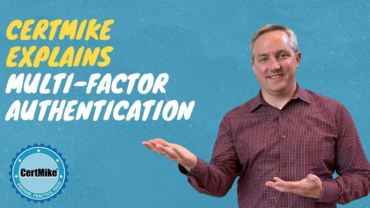 CertMike Explains Multi-Factor Authentication