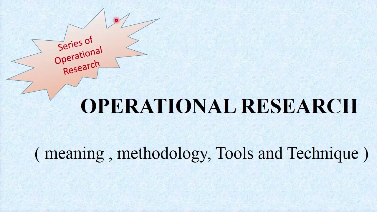 Operational Research | Meaning | Methodology | Tools  and Techniques