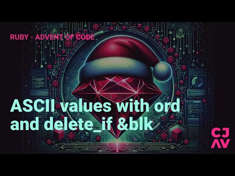 ASCII values with ord and delete_if - Day 15 - Advent of Code 2023