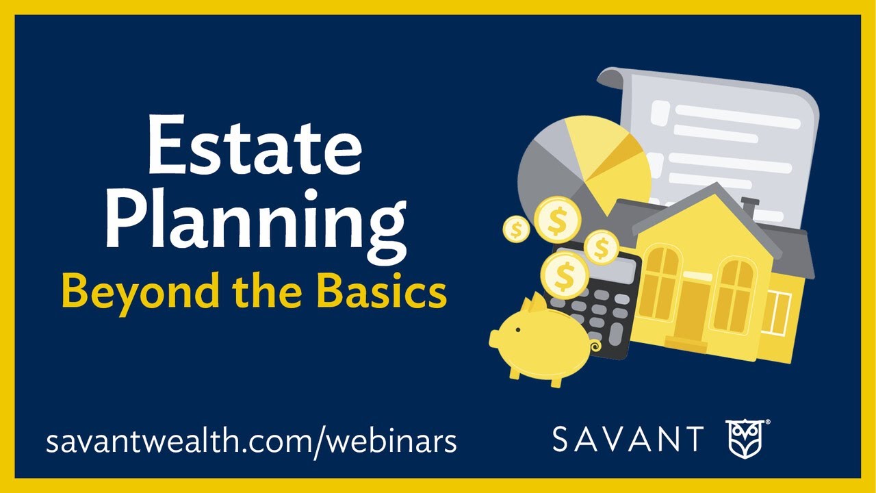 Estate Planning: Beyond the Basics