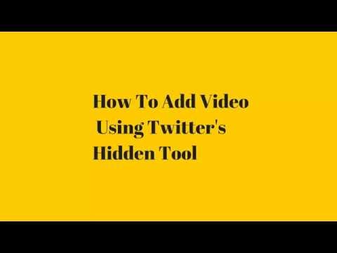 How To Add Video Using Twitter's Hidden Tool