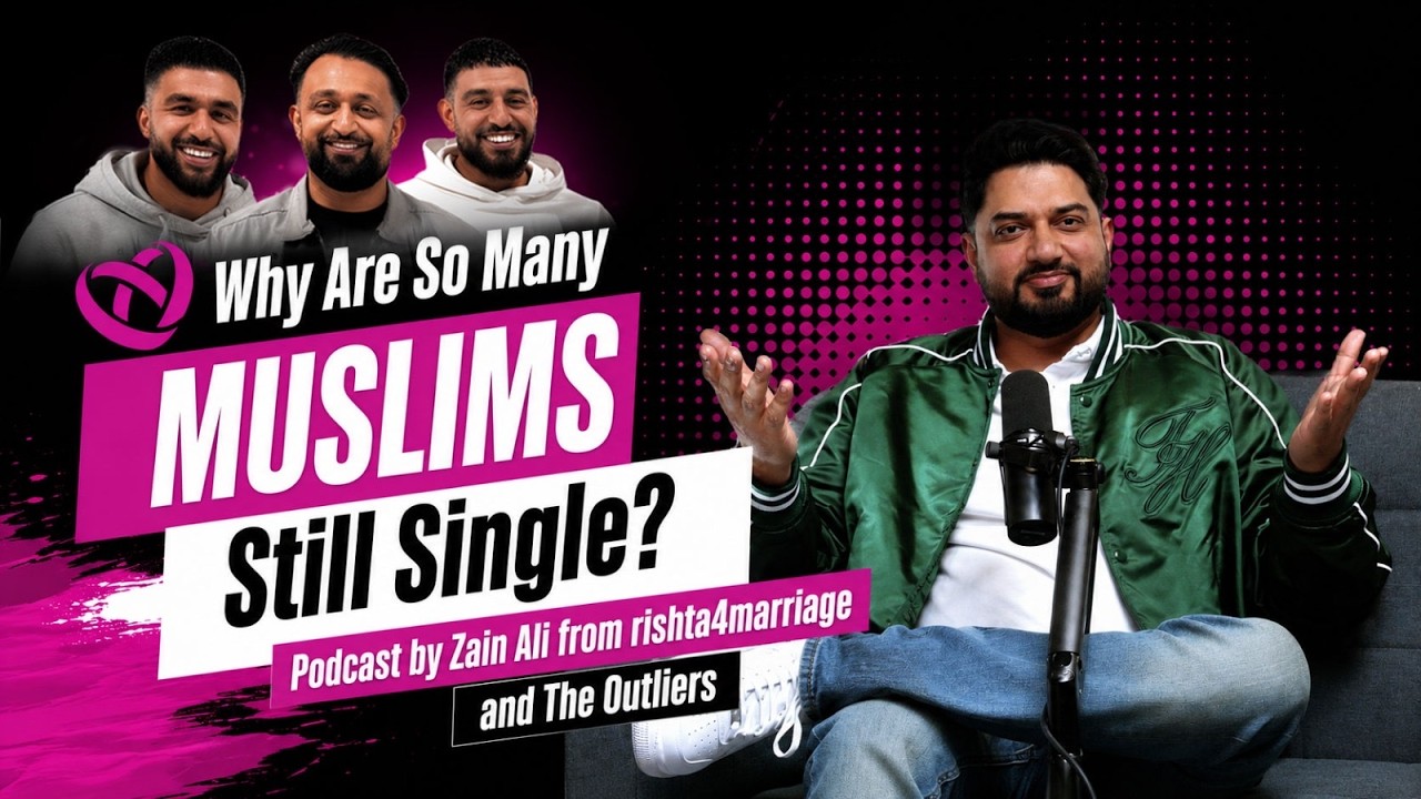 Why Are So Many Muslims Still Single ? Podcast by Zain Ali & The Outliers