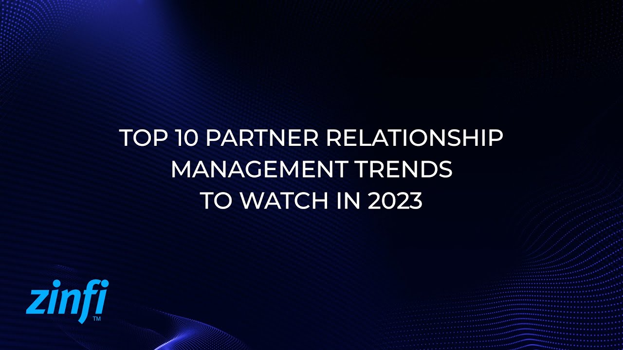 Top 10 Partner Relationship Management Trends To Watch In 2023