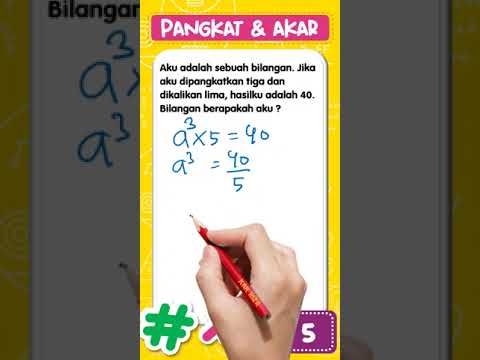 Aku adalah sebuah bilangan. Jika aku dipangkatkan tiga dan dikalikan lima, hasilku adalah 40