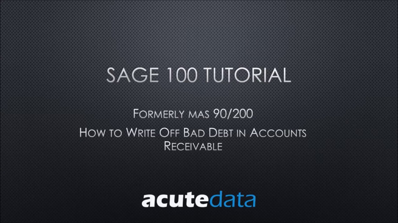 Sage 100 How to Write Off Bad Debt in Accounts Receivable