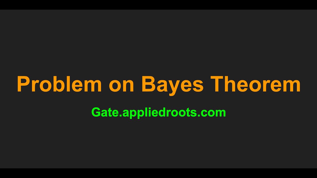 Problem On Bayes Theorem | Problem solving