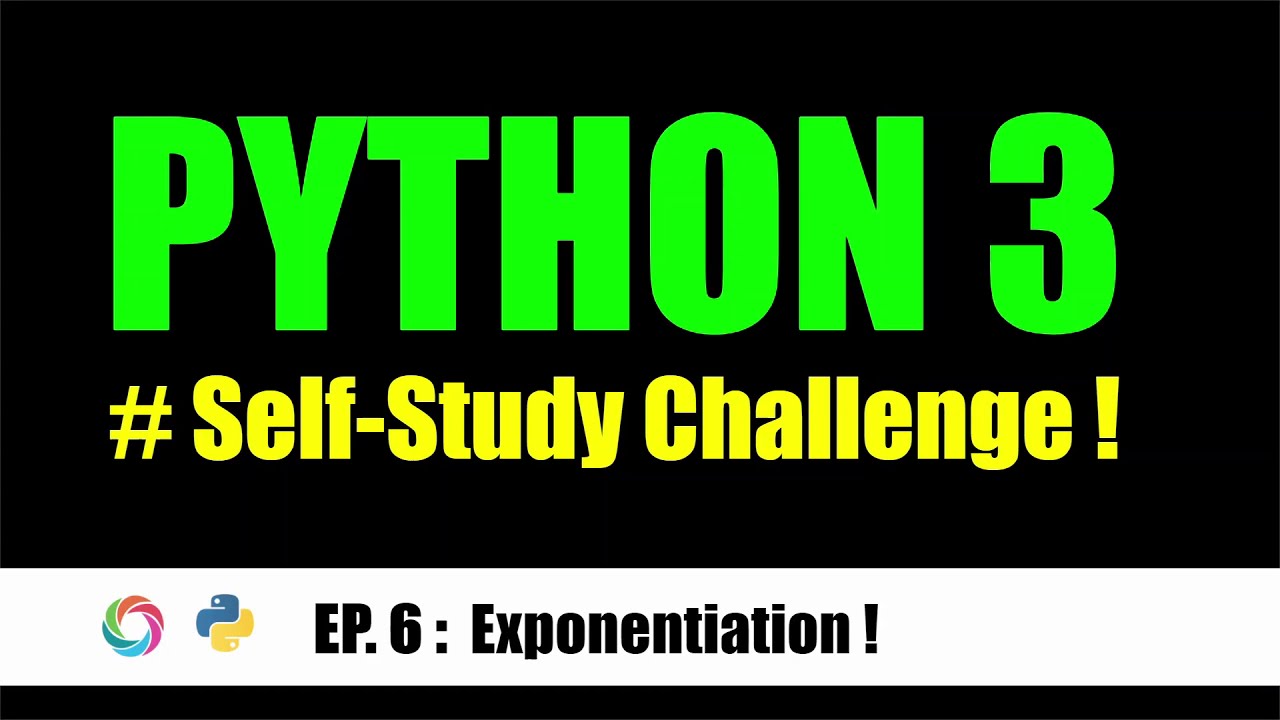 EP. 6 : Exponentiation  ! - [ PYTHON 3 ] Self-Study Challenge !
